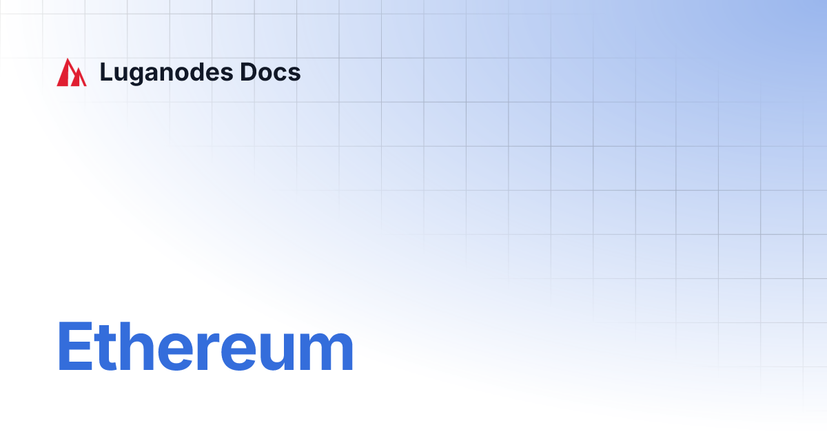 Ethereum | Luganodes Docs